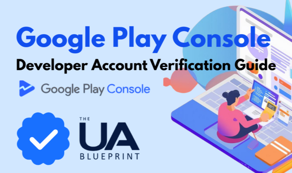 Everything You Need to Know Before Creating a Google Play Console ...